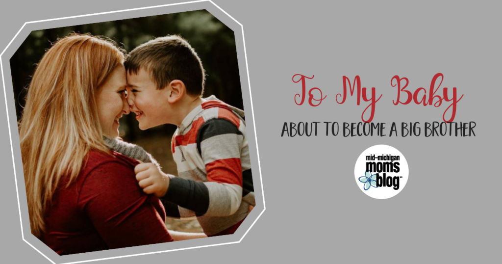 To My Baby, About to Become a Big Brother!