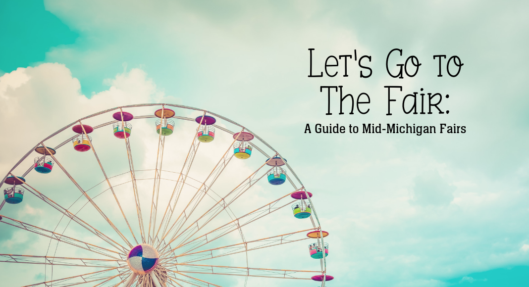 Let's Go to the Fair: A Guide to Mid-Michigan Fairs
