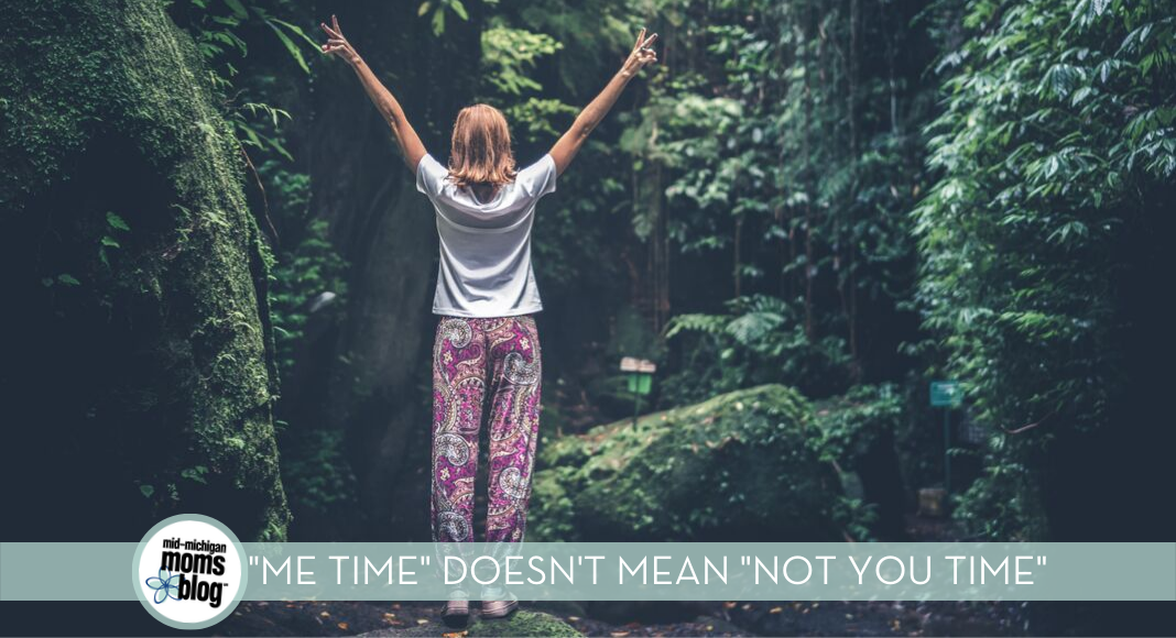 "Me Time" Doesn't Mean "Not You Time"