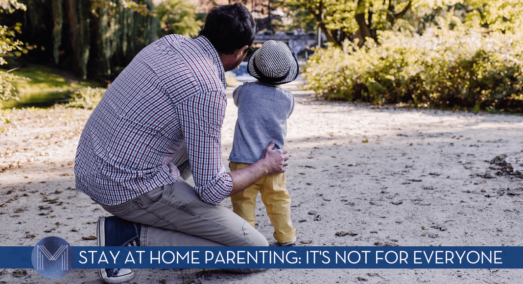 Stay At Home Parenting: It's Not For Everyone