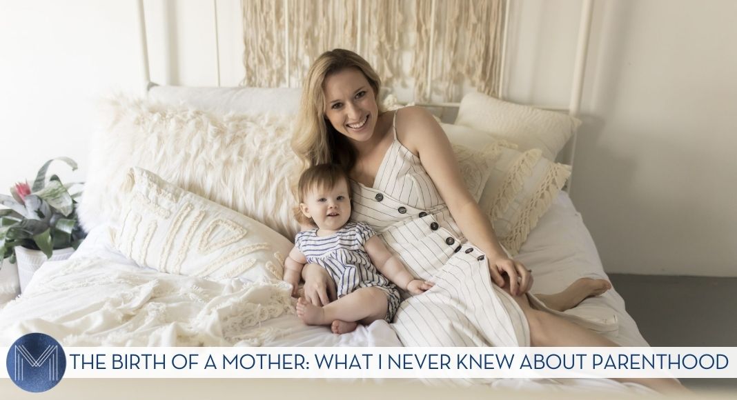 The Birth of a Mother: What I Never Knew About Parenthood