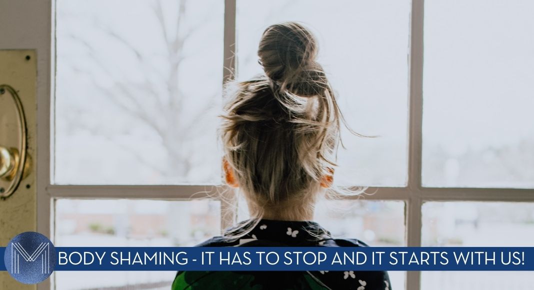 Body Shaming - It Has to Stop and It Starts With Us!