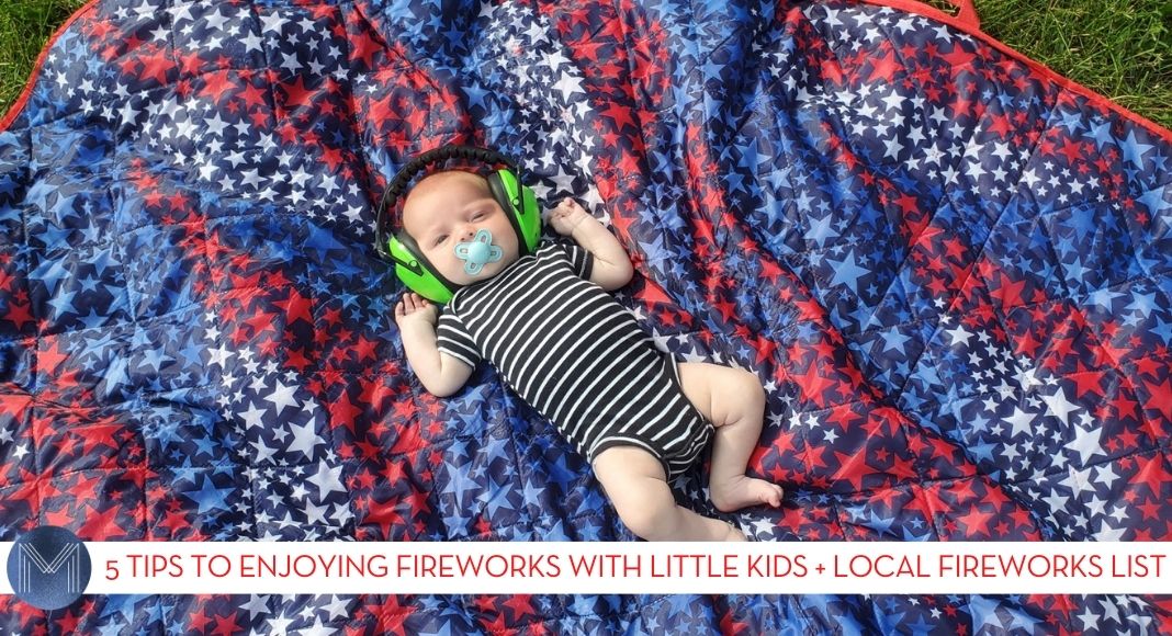 5 Tips to Enjoying Fireworks With Little Kids + Local Fireworks List