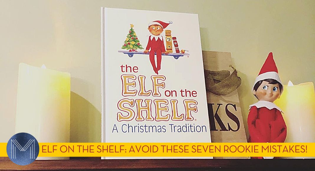 Elf On The Shelf: Avoid These Seven Rookie Mistakes!